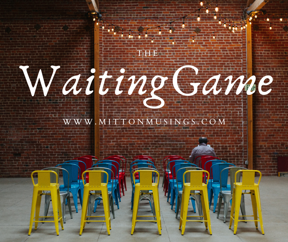 The Waiting Game | mittonmusings